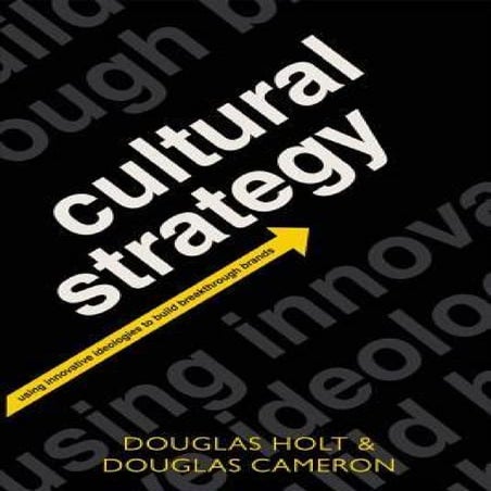 Cultural Strategy: Using Innovative Ideologies to Build Breakthrough ...