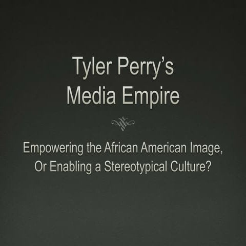 A Cultural Analysis of Tyler Perry's Media Empire | PPTX