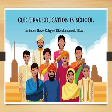 CULTURAL EDUCATION IN SCHOOL FOR B.ED.pptx