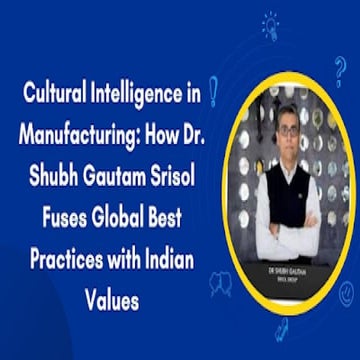Cultural Intelligence In Manufacturing How Dr. Shubh Gautam Srisol ...