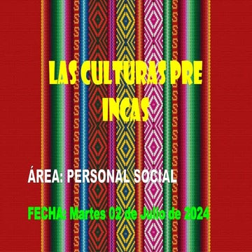 Presentación CULTURAS PRE INCAS resumen.pptx