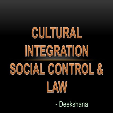 CULTURAL INTEGRATION, SOCIAL CONTROL & LAW | PPTX