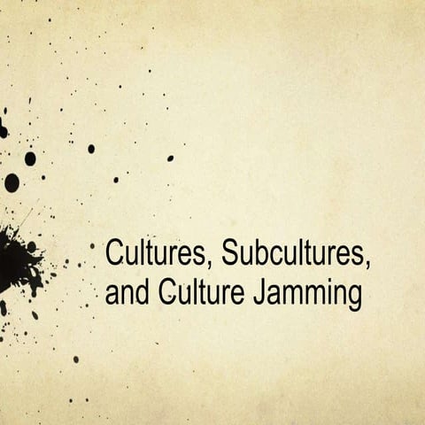 Cultures, Subcultures, and Culture Jamming | PPT