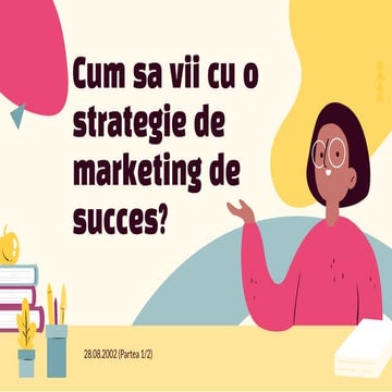 Cum sa vii cu o strategie de marketing de succes? partea 1 din 2 | PDF