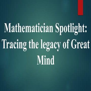 Mathematician spotlight: tracing the legacy of great mind | PPTX