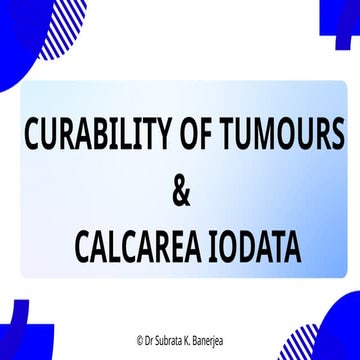CURABILITY OF TUMOURS & CALCAREA IODATA--FINAL.pptx