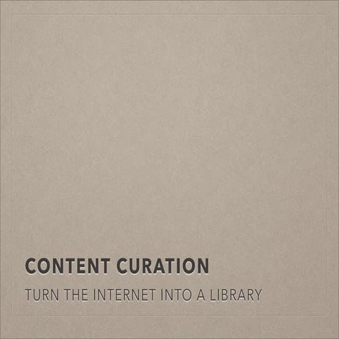 Curation 101 - Turn the internet into a library | PDF