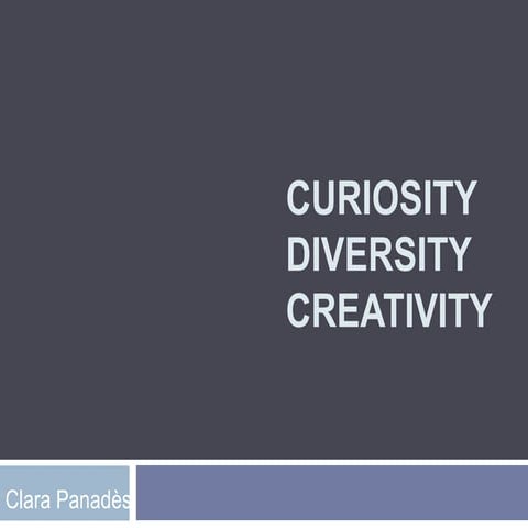Curiosity, Diversity & Creativity | PPTX