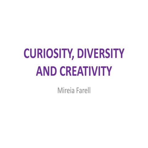 CURIOSITY, DIVERSITY AND CREATIVITY | PPTX
