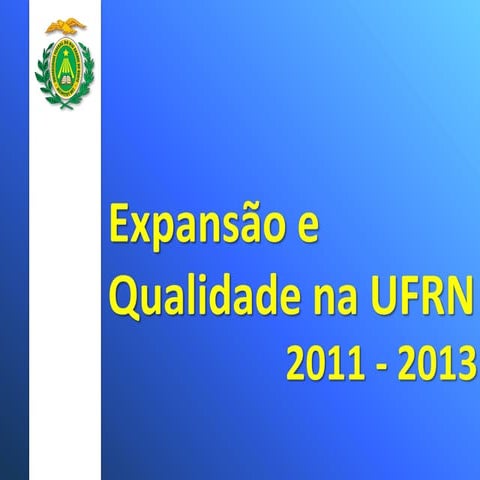 Expansão e qualidade na UFRN | PPT