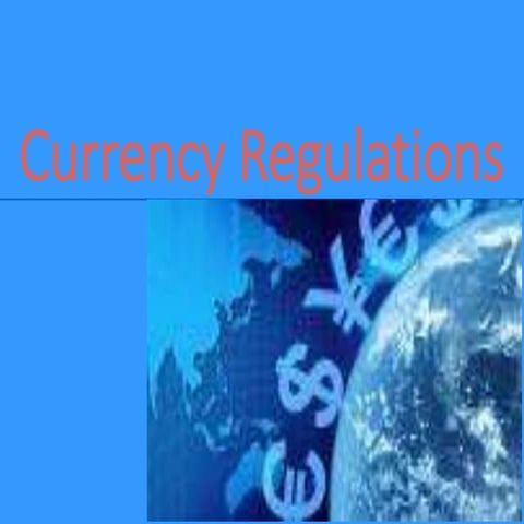Currency regulations | PPTX