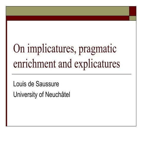 On implicatures, pragmatic enrichment and explicatures | PPT