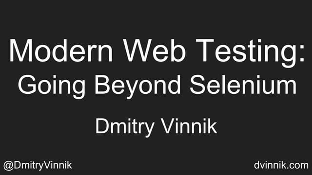 Modern Web Testing: Going Beyond Selenium | PPT Modern Web Testing: Going Beyond Selenium | PPT