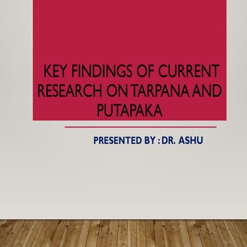 CURRENT RESEARCH ON TARPANA AND PUTPAKA editied newwwww_031359.pptx