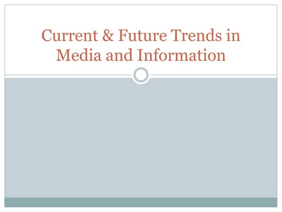 Current Trends and Future of Media and Information.pptx