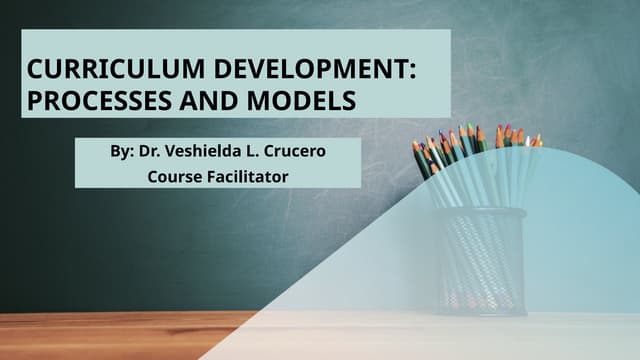 Curriculum development: Processes and models | PPTX