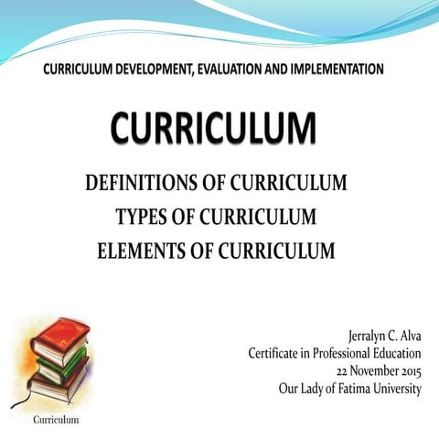 Curriculum types, definition and elements jerralyn c. alva | PPTX