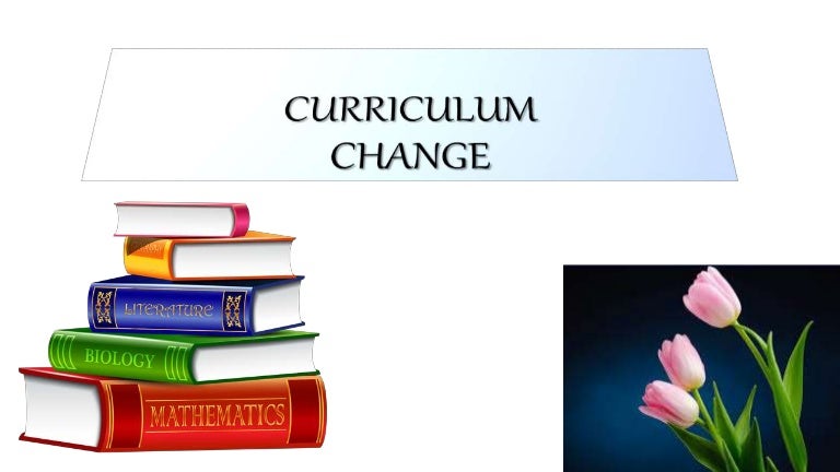 Curriculum change