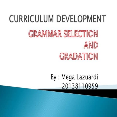 Curriculum Development, Grammar Selection and Gradation | PPTX | Education