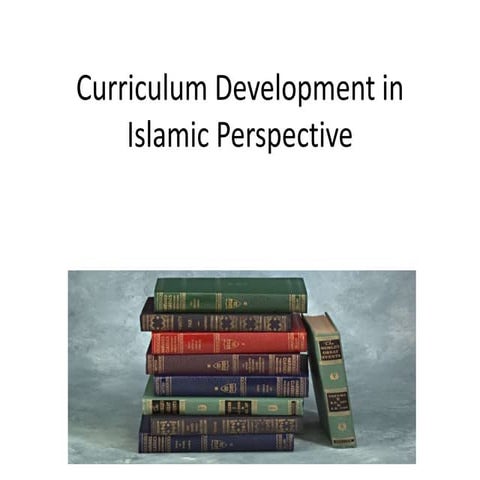 Curriculum development in Islamic perspective | PPTX