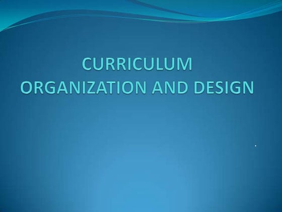 Curriculum organization (sequence and scope/guidelines in curriculum ...