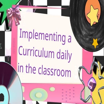 implementing a curriculum daily in the classroom | PPTX
