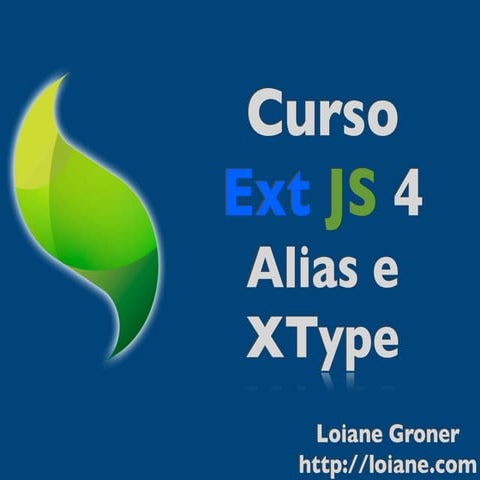 Curso ExtJS 4 - Aula 08 - Alias e XType | PDF