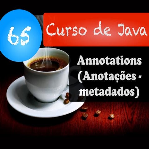 [Curso Java Basico] Aula 65: Annotations (anotacoes) | PDF