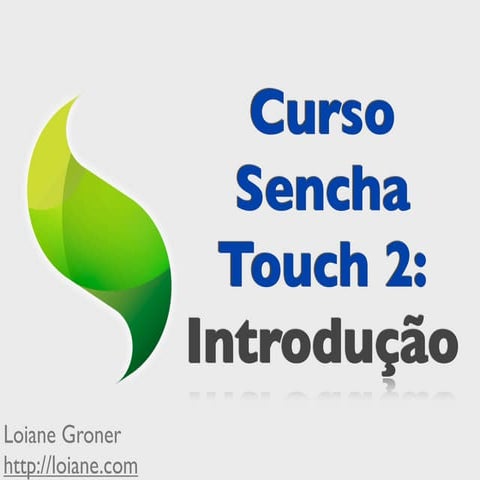 Curso Sencha Touch 2 Aula01 Introdução Ao Sencha Touch 2 Ppt 