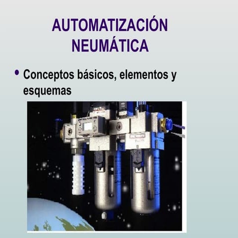 AUTOMATIZACIÓN NEUMÁTICA, curso introductorio a la neumática básica.ppt
