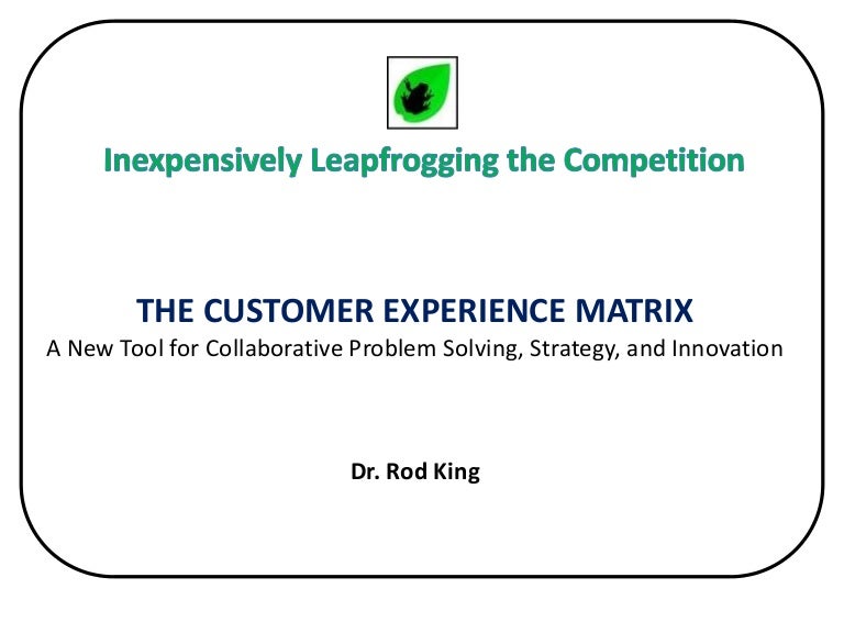 The Customer Experience Matrix: A Tool for Collaborative Problem Solv…