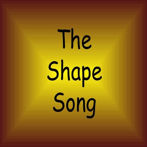 C:\Users\Matt Dobson\Desktop\The Shape Song | PPT