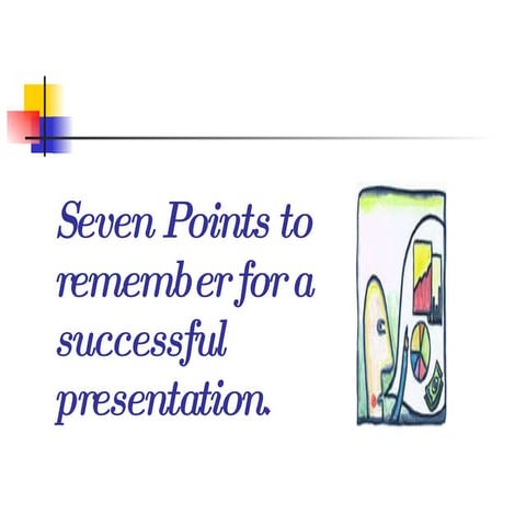 seven points to remember for successful presentation. | PPTX