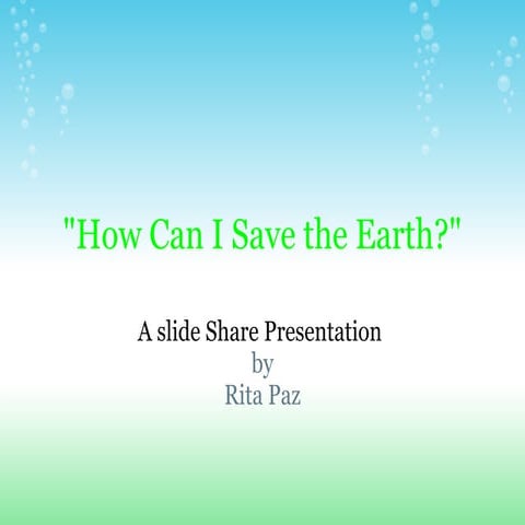 How Can I Save the Earth? | PPT