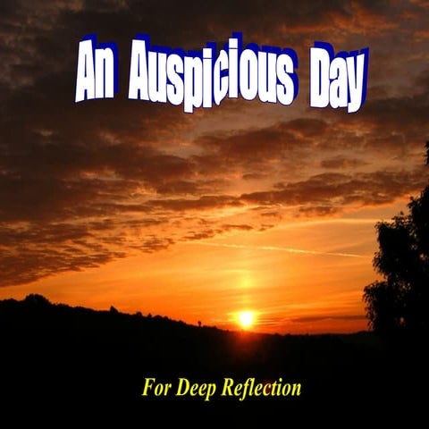 An Auspicious Day...For Deep Reflection | PPT