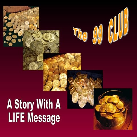 The 99 Club...A Story With A LIFE Message | PPT
