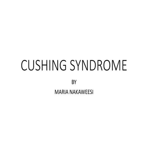 CUSHING SYNDROME, causes, symptoms and management | PPTX