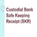 Custodial Bank Safe Keeping Receipt (SKR) | PPTX