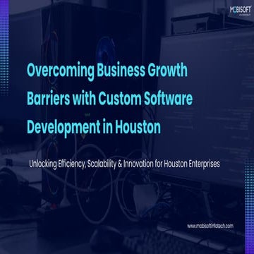 Overcoming Business Growth Barriers with Custom Software Development in Houston | PDF
