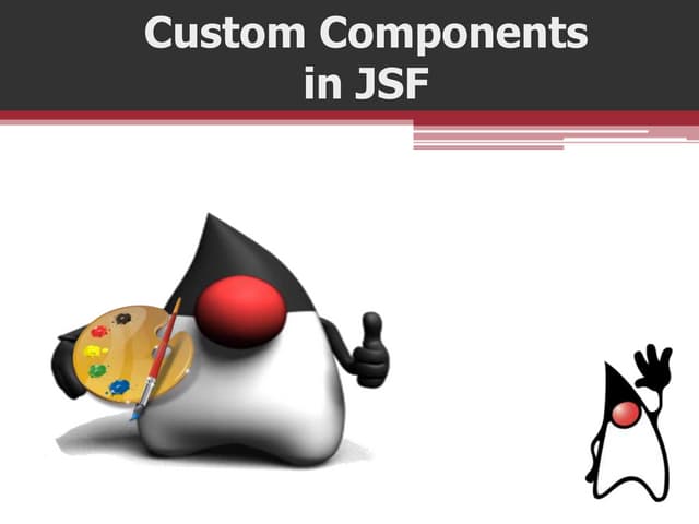 Custom components in JSF | PPT Custom components in JSF | PPT