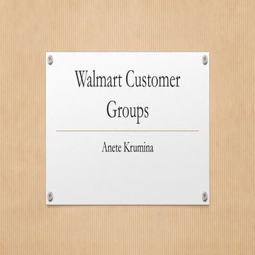 Customer profile-case- walmart customer groups-anete-krumina | PPTX