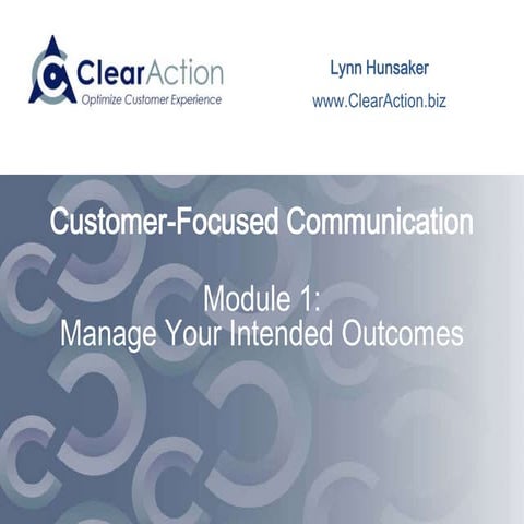 Customer-Focused Communication: Module1 - Manage Your Intended Outcomes ...