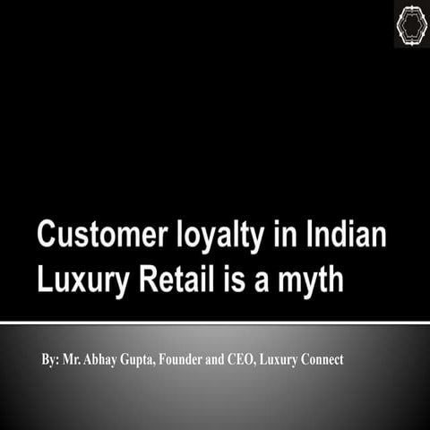Customer loyalty in Indian Luxury Retail is a myth | PPTX