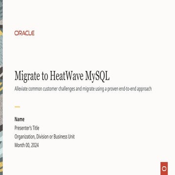 Customer Presentation- Migrate to HeatWave MySQL.pptx