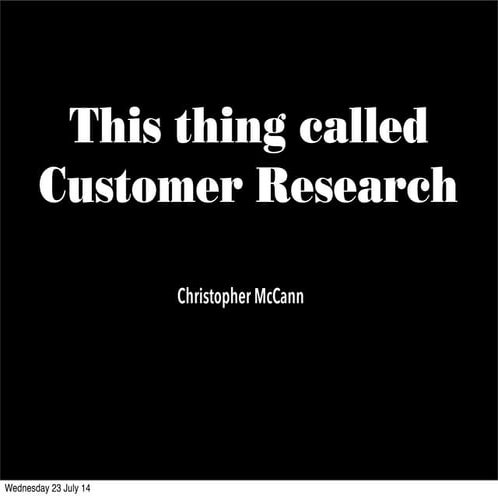 This thing called Customer Reseach | PDF