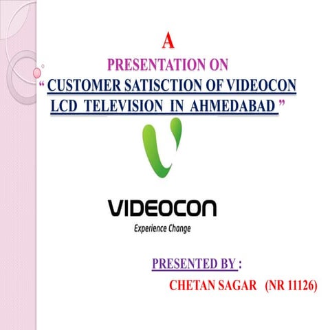 Customer satisction of videocon lcd television in ahmedabad | PPTX