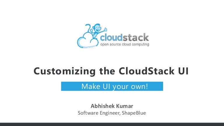 Customising the CloudStack UI - CloudStack European User Group Virtua…