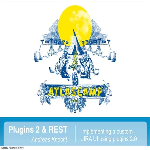 AtlasCamp 2010: Implementing a custom JIRA UI using plugins 2.0 - Andreas Knecht | PDF | Web ...
