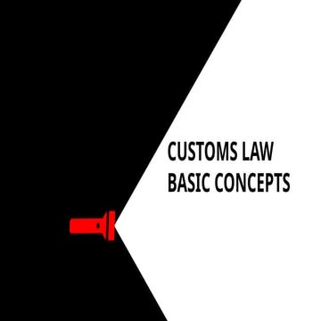 Customs law basic concepts, Customs law is body of rules and procedures ...