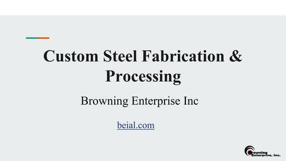 Steel Processing and Fabrication | 256-538-0517 | PPT